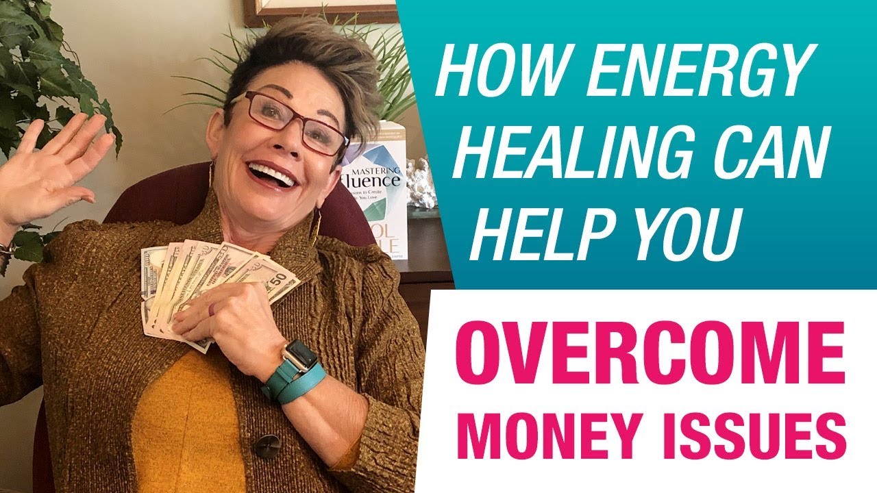 How Energy Healing Can Help You Overcome Money Issues