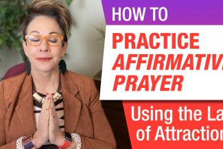 How to Practice Affirmative Prayer Using the Law of Attraction