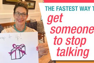 The Fastest Way To Get Someone To Stop Talking
